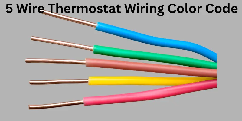 5 Wire Thermostat Wiring Color Code : Guide for U.S Homes.